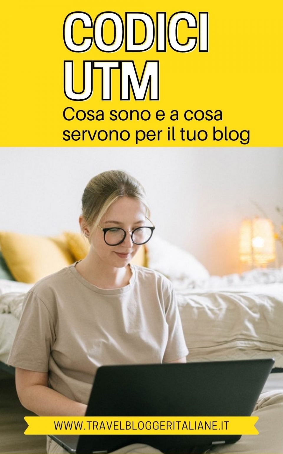 Guida ai codici UTM per il tuo blog • Travel Blogger Italiane