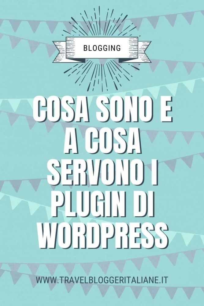 Cosa sono e a cosa servono i plugin di WordPress • Travel Blogger Italiane